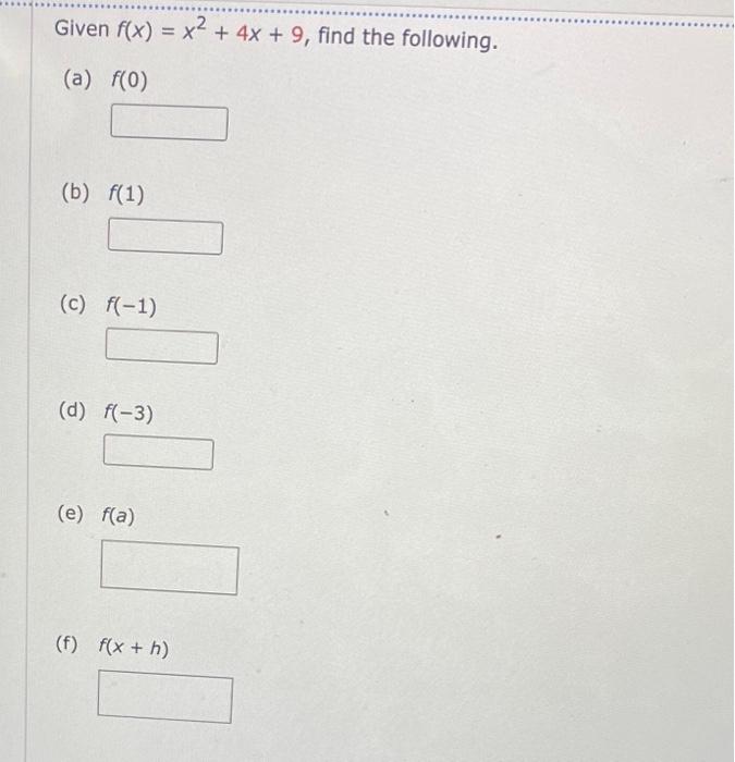 Solved Given f(x)=x2+4x+9, find the following (a) f(0) (b) | Chegg.com