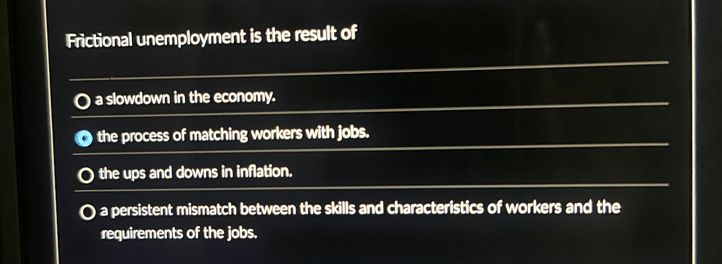 Solved Frictional unemployment is the result ofa slowdown in | Chegg.com