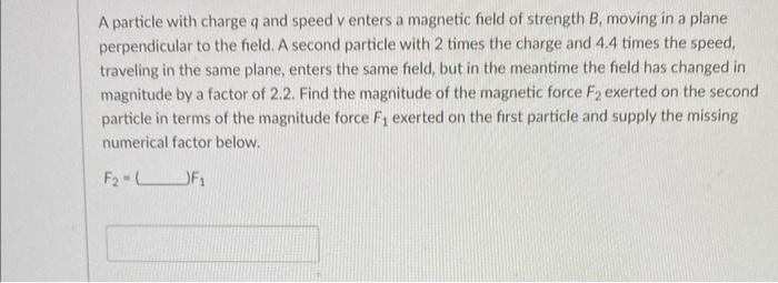Solved A particle with charge q and speed v enters a | Chegg.com