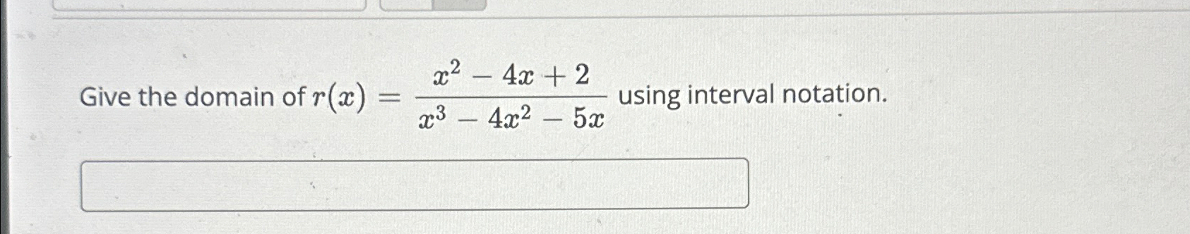 Solved Give the domain of r(x)=x2-4x+2x3-4x2-5x ﻿using | Chegg.com
