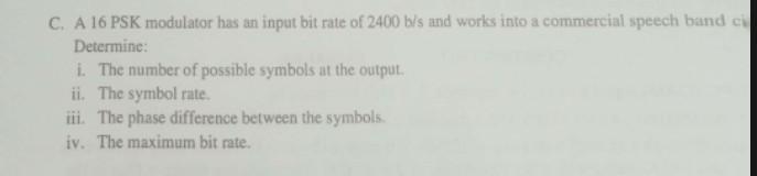 Solved C. A 16 PSK modulator has an input bit rate of 2400 | Chegg.com