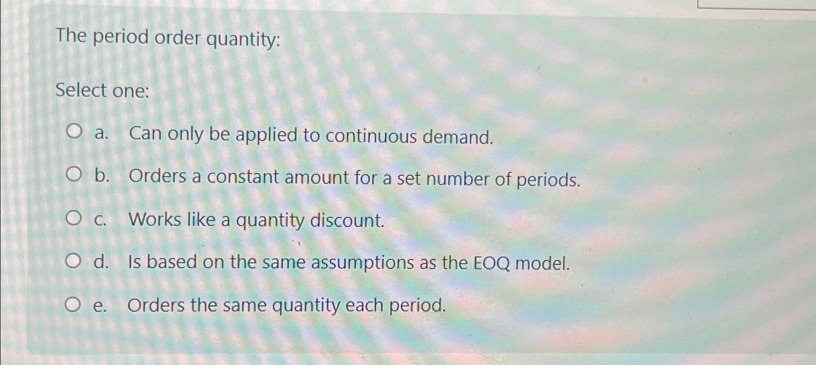 Solved The period order quantity:Select one:a. ﻿Can only be | Chegg.com