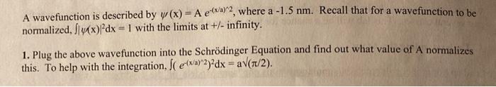 Solved A wavefunction is described by ψ(x)=Ae−(x/a)22, where | Chegg.com