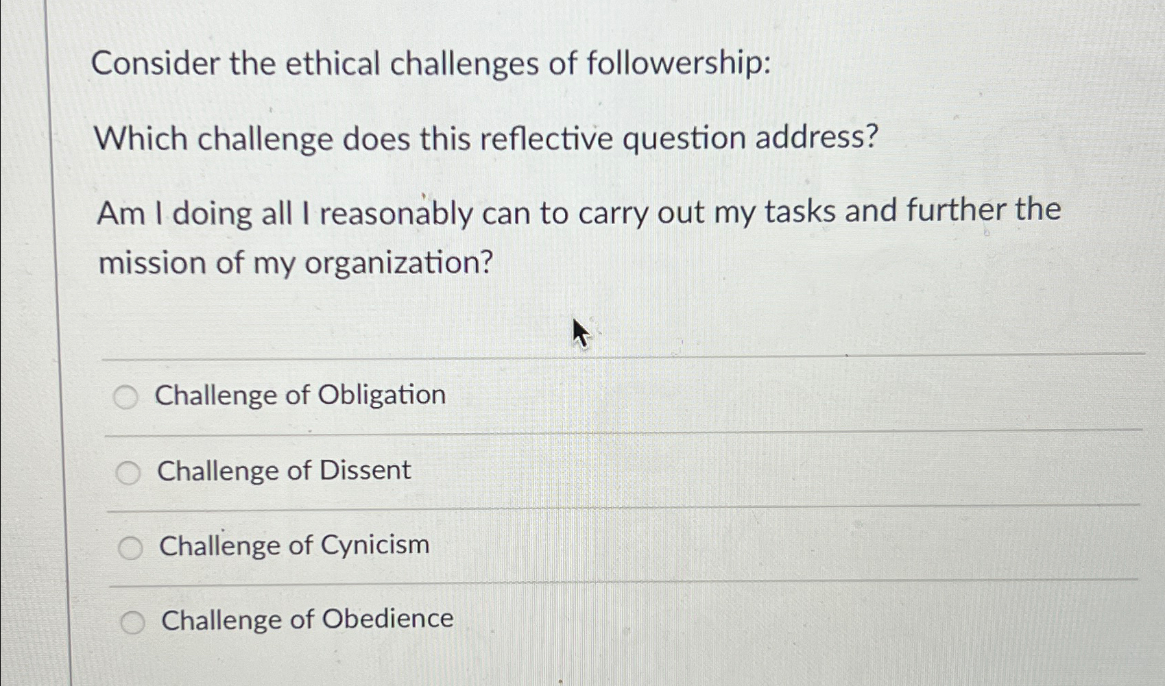 Solved Consider the ethical challenges of followership:Which | Chegg.com