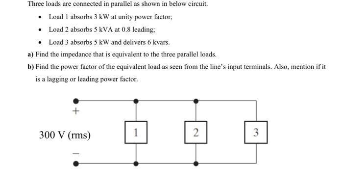 Solved Three loads are connected in parallel as shown in | Chegg.com