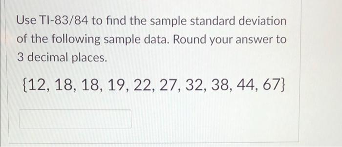 Solved Use TI-83/84 to find the sample standard deviation of | Chegg.com