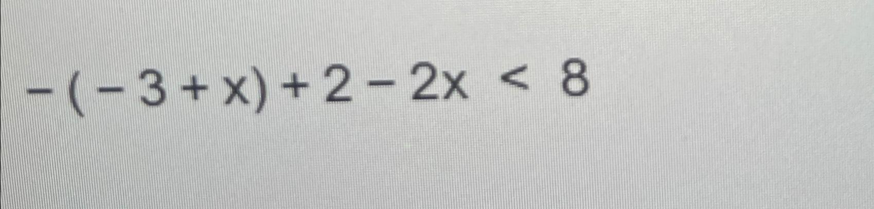 Solved -(-3+x)+2-2x