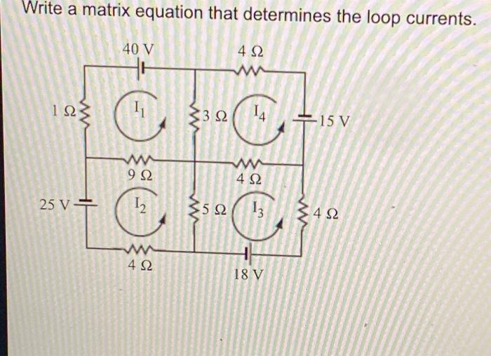 Solved Write a matrix equation that determines the loop | Chegg.com