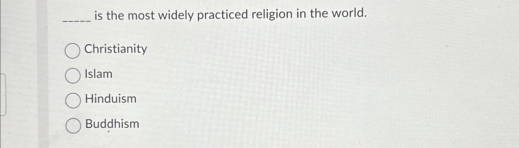 Solved is the most widely practiced religion in the | Chegg.com
