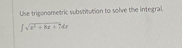 Solved Use trigonometric substitution to solve the integral. | Chegg.com
