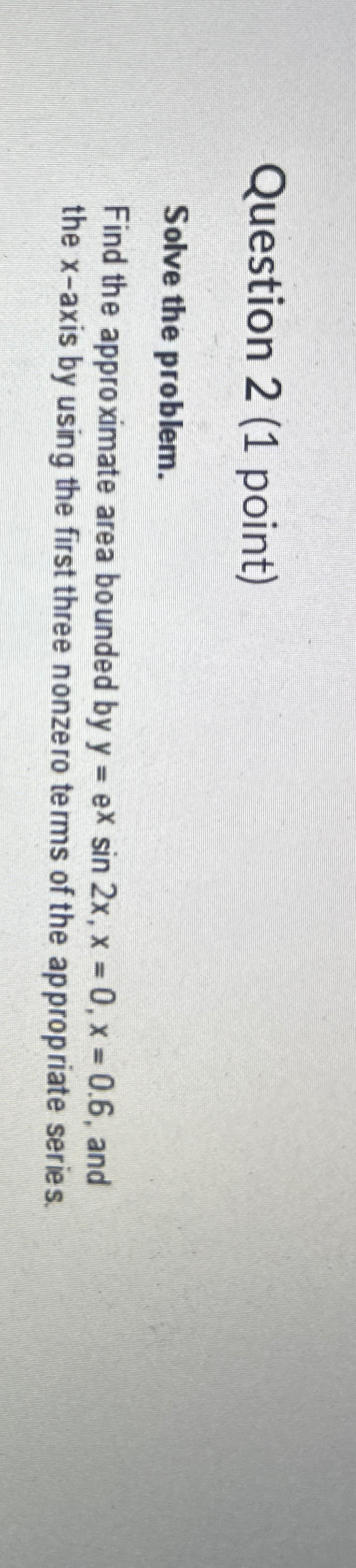Solved Question 2 (1 ﻿point)Solve the problem.Find the | Chegg.com