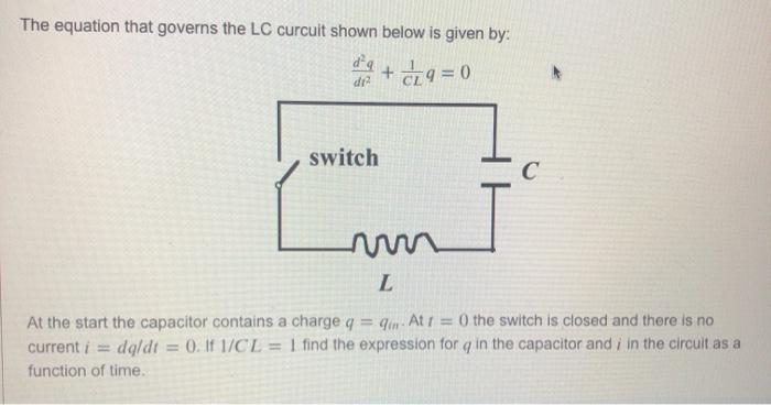 Solved The equation that governs the LC curcuit shown below | Chegg.com