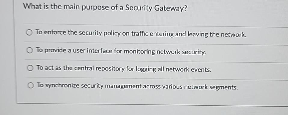 Solved What is the main purpose of a Security Gateway?To | Chegg.com