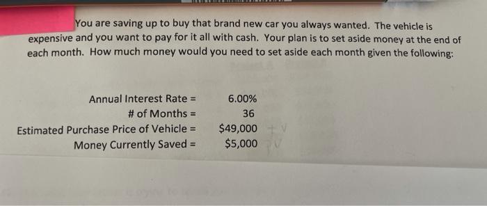 Solved You are saving up to buy that brand new car you | Chegg.com