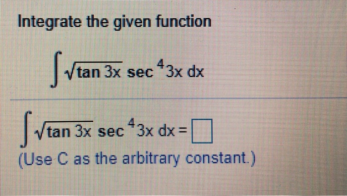 Solved Integrate the given function Vtan 3x sec 43x dx tan | Chegg.com