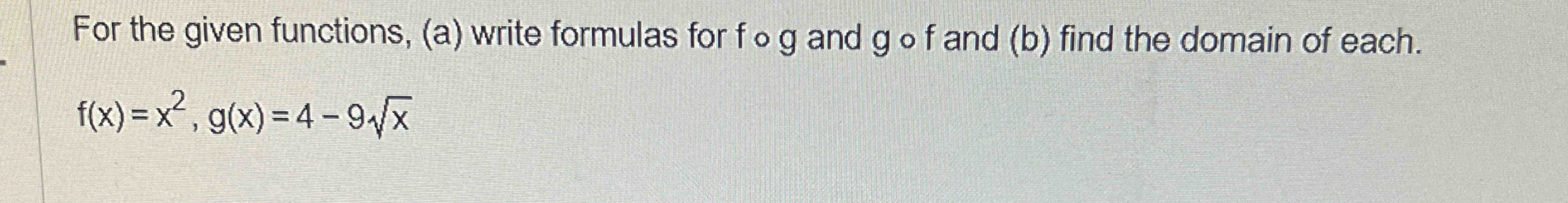 Solved For the given functions, (a) ﻿write formulas for f@g | Chegg.com