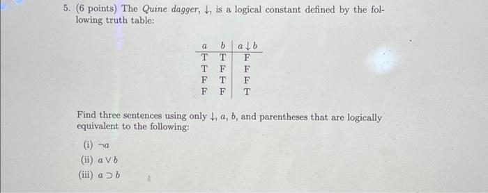 5. (6 points) The Quine dagger, ↓, is a logical | Chegg.com
