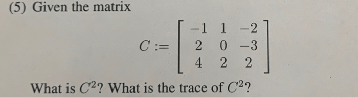 Solved What is C2? What is the trace of C?? (6) Solve the | Chegg.com