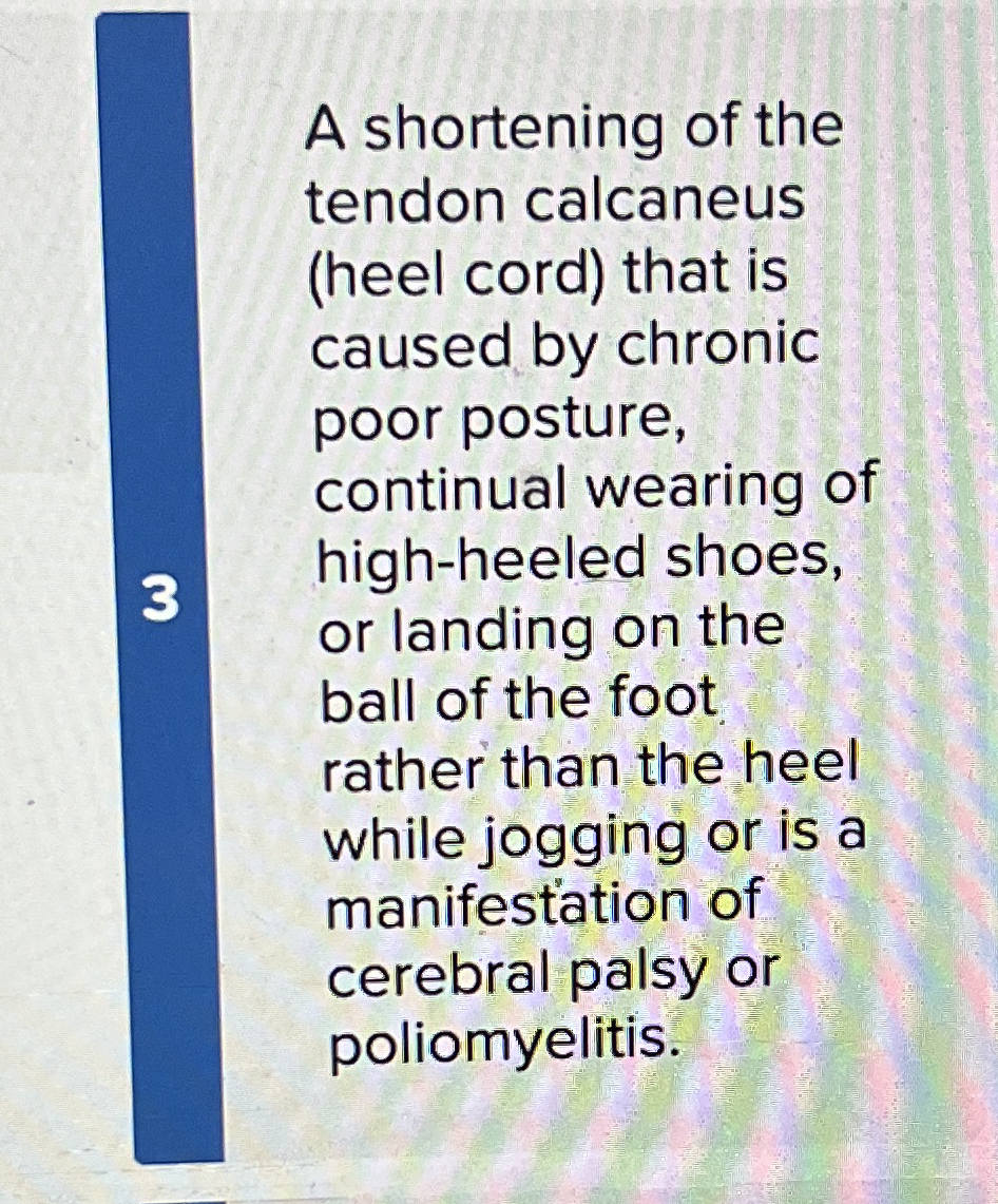 Solved A shortening of the tendon calcaneus (heel cord) | Chegg.com
