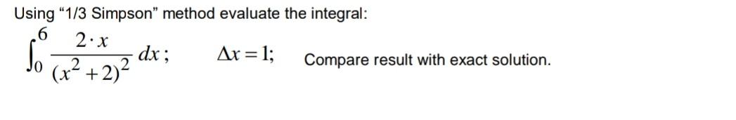 Solved Using “1/3 Simpson" method evaluate the integral: 6܂ | Chegg.com