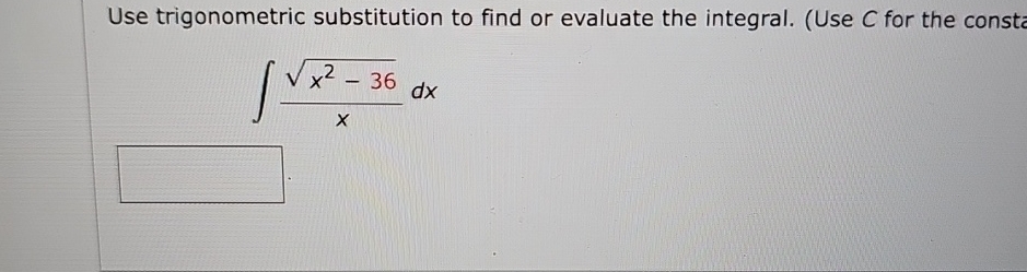 Solved Use trigonometric substitution to find or evaluate | Chegg.com