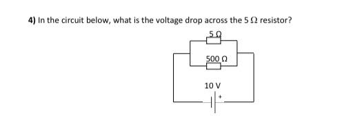 Solved 4) In the circuit below, what is the voltage drop | Chegg.com