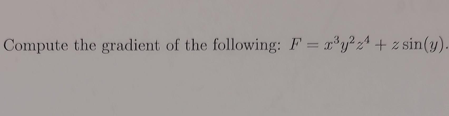 Solved Compute the gradient of the following: | Chegg.com