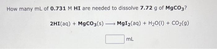 Solved How many mL of 0.731MHI are needed to dissolve 7.72 g | Chegg.com