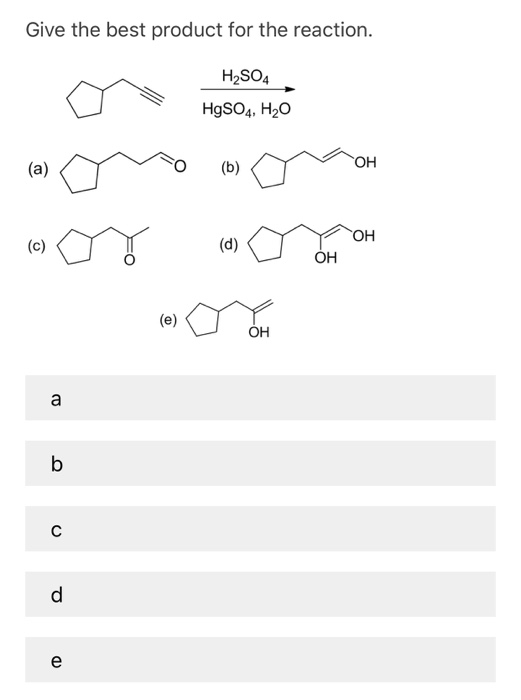 Solved Give the best product for the reaction. H2SO4 HgSO4, | Chegg.com