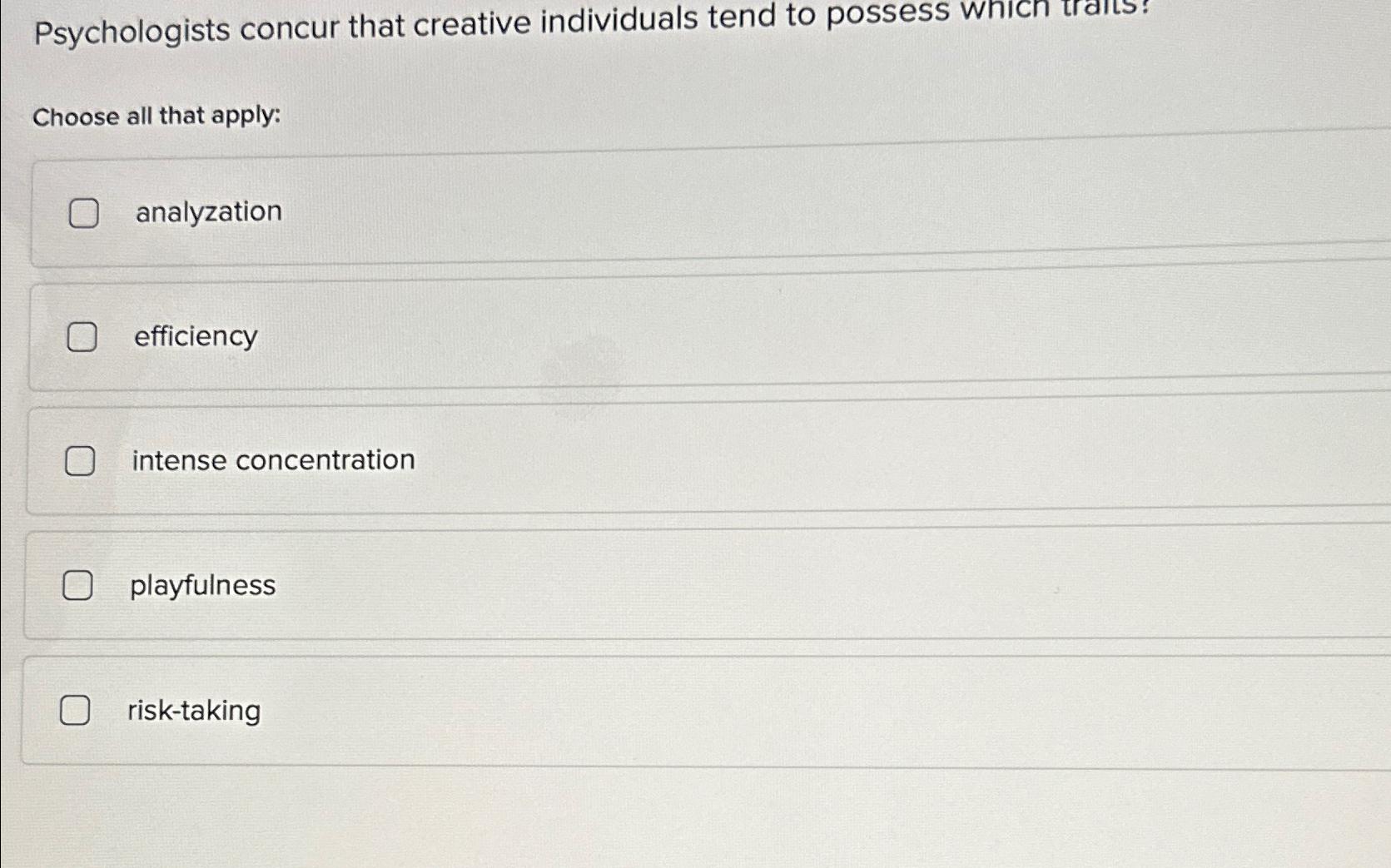 Solved Psychologists concur that creative individuals tend | Chegg.com