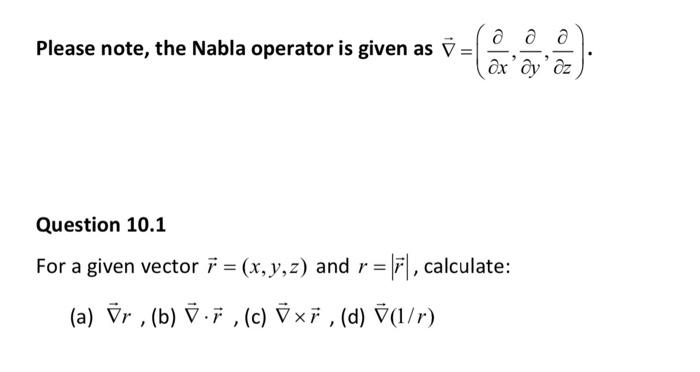 Solved Please note, the Nabla operator is given as | Chegg.com