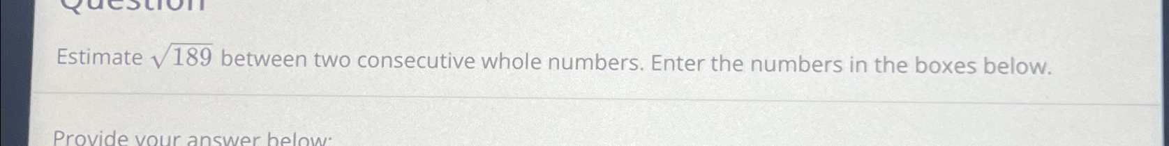 Solved Estimate 1892 ﻿between two consecutive whole numbers. | Chegg.com