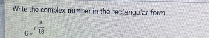 Solved Write the complex number in the rectangular form. 1 | Chegg.com