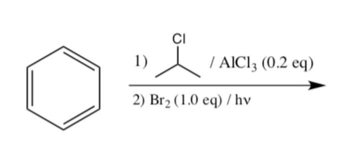 Solved CI 1) | AlCl3 (0.2 eq) 2) Br2 (1.0 eq) / hv | Chegg.com