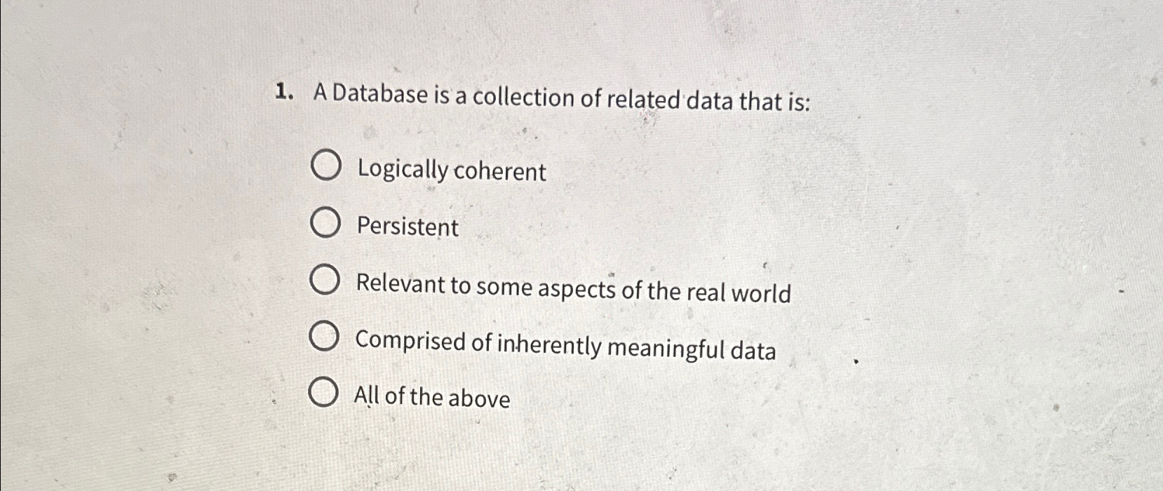 Solved A Database is a collection of related data that | Chegg.com