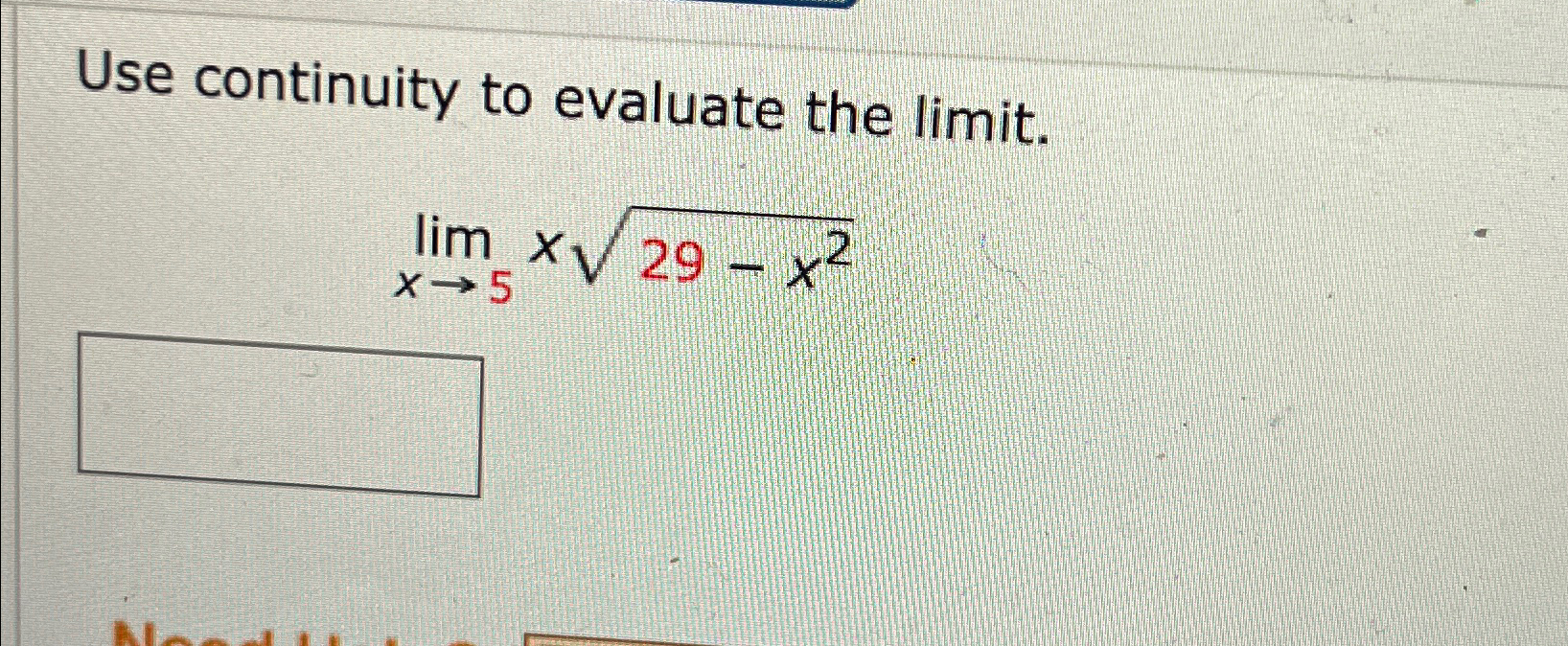 Solved Use continuity to evaluate the limit.limx→5x29-x22 | Chegg.com
