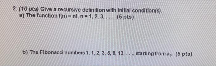 Solved 2. (10 pts) Give a recursive definition with initial | Chegg.com