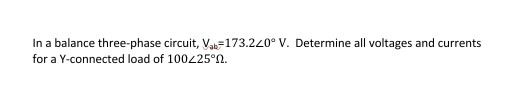Solved In a balance three-phase circuit, V=173.220° V. | Chegg.com