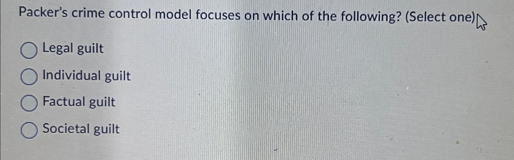 Solved Packer's crime control model focuses on which of the | Chegg.com