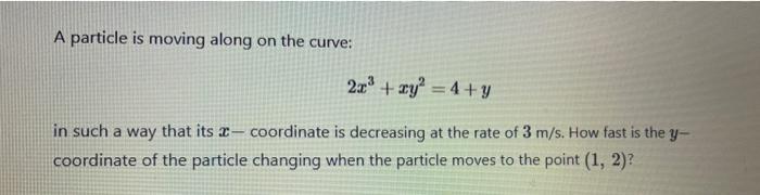 Solved A particle is moving along on the curve: 2x + xy = | Chegg.com