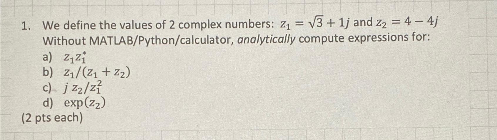 Solved We define the values of 2 ﻿complex numbers: z1=32+1j | Chegg.com