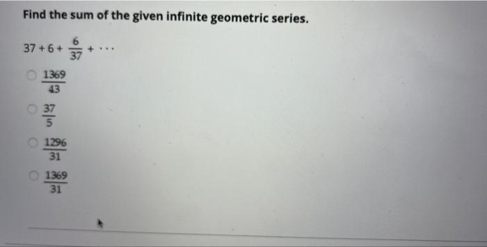 Solved Find the sum of the given infinite geometric series. | Chegg.com