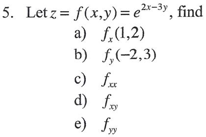 Solved Let z = f(x, y) = e2x - 3y, find fx(1,2) fy(-2,3) | Chegg.com