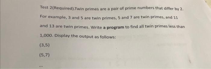 Solved Test 2(Required).Twin primes are a pair of prime | Chegg.com