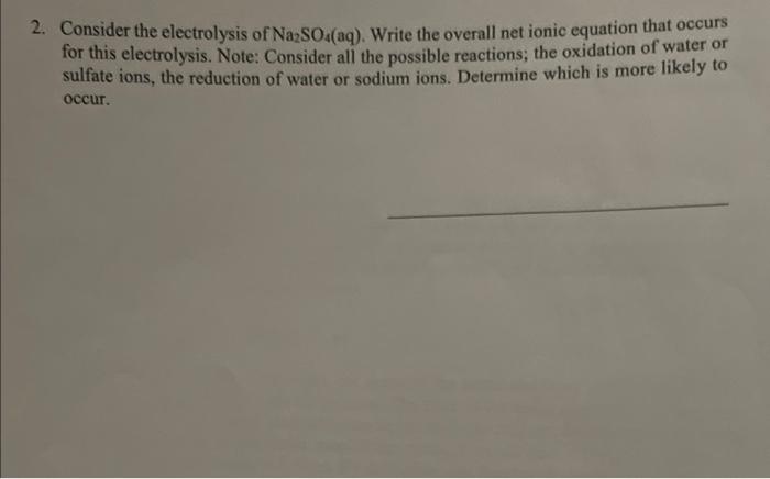 Solved Consider the electrolysis of Na2SO4(aq). Write the | Chegg.com