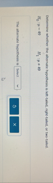 Solved Determine whether the alternate hypothesis is | Chegg.com
