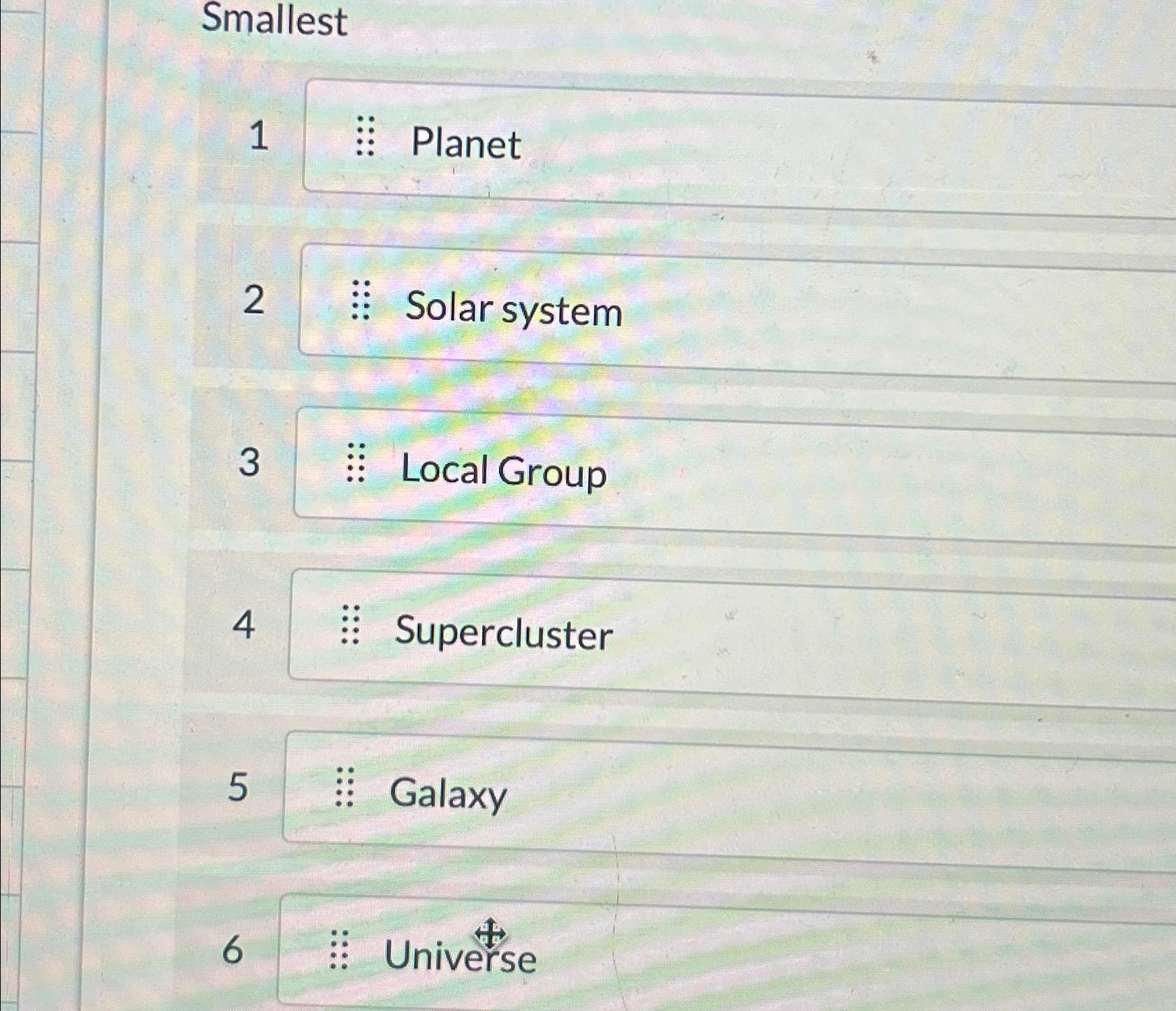 Solved Smallest12 ﻿:: Solar system345 ﻿:: Galaxy6:: Universe | Chegg.com