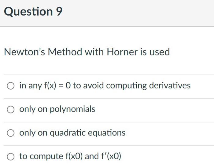 Solved Question 9 Newton's Method with Horner is used O in | Chegg.com