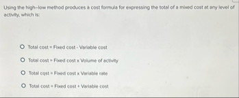 Solved Using the high-low method produces a cost formula for | Chegg.com