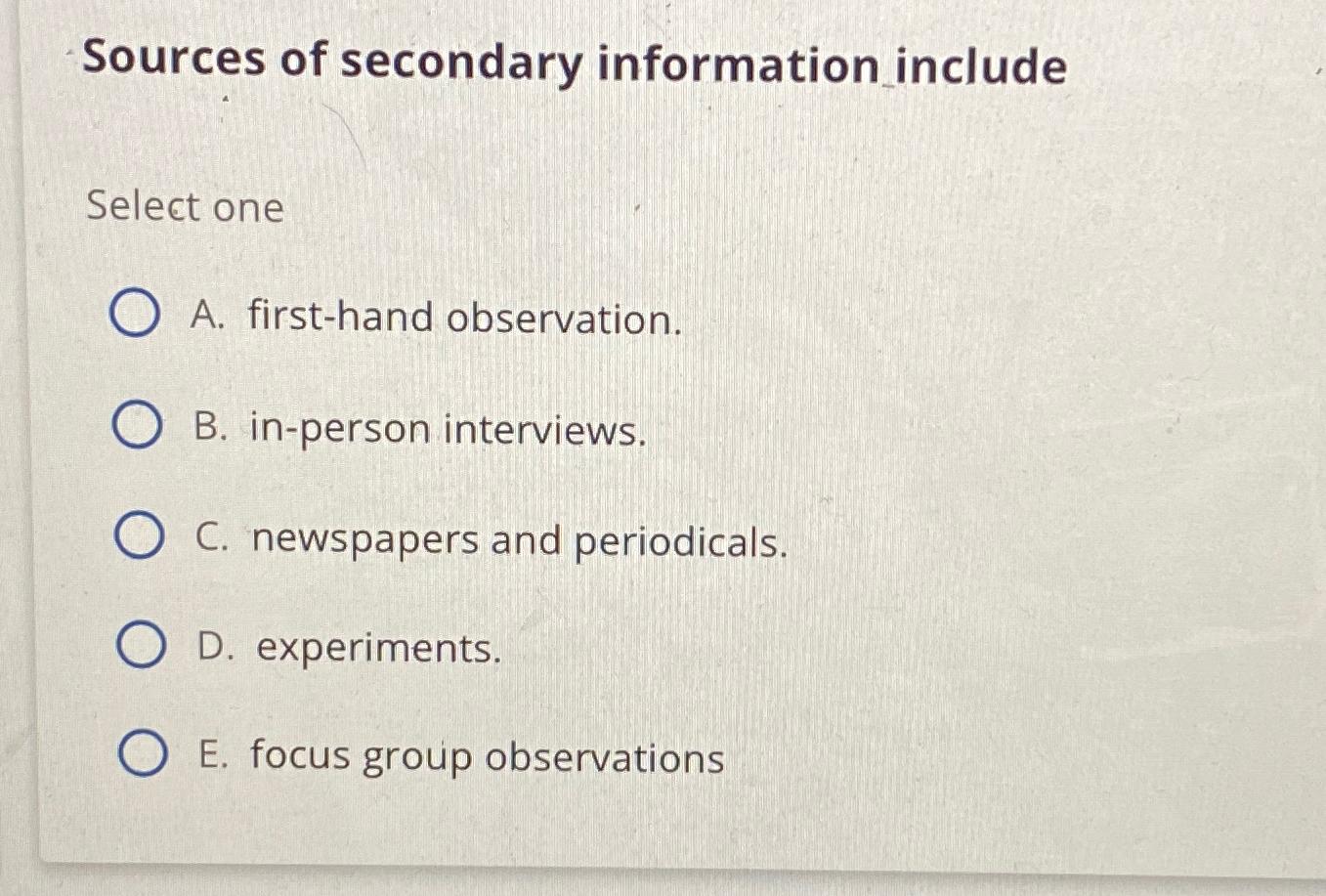 Solved Sources of secondary information includeSelect oneA. | Chegg.com